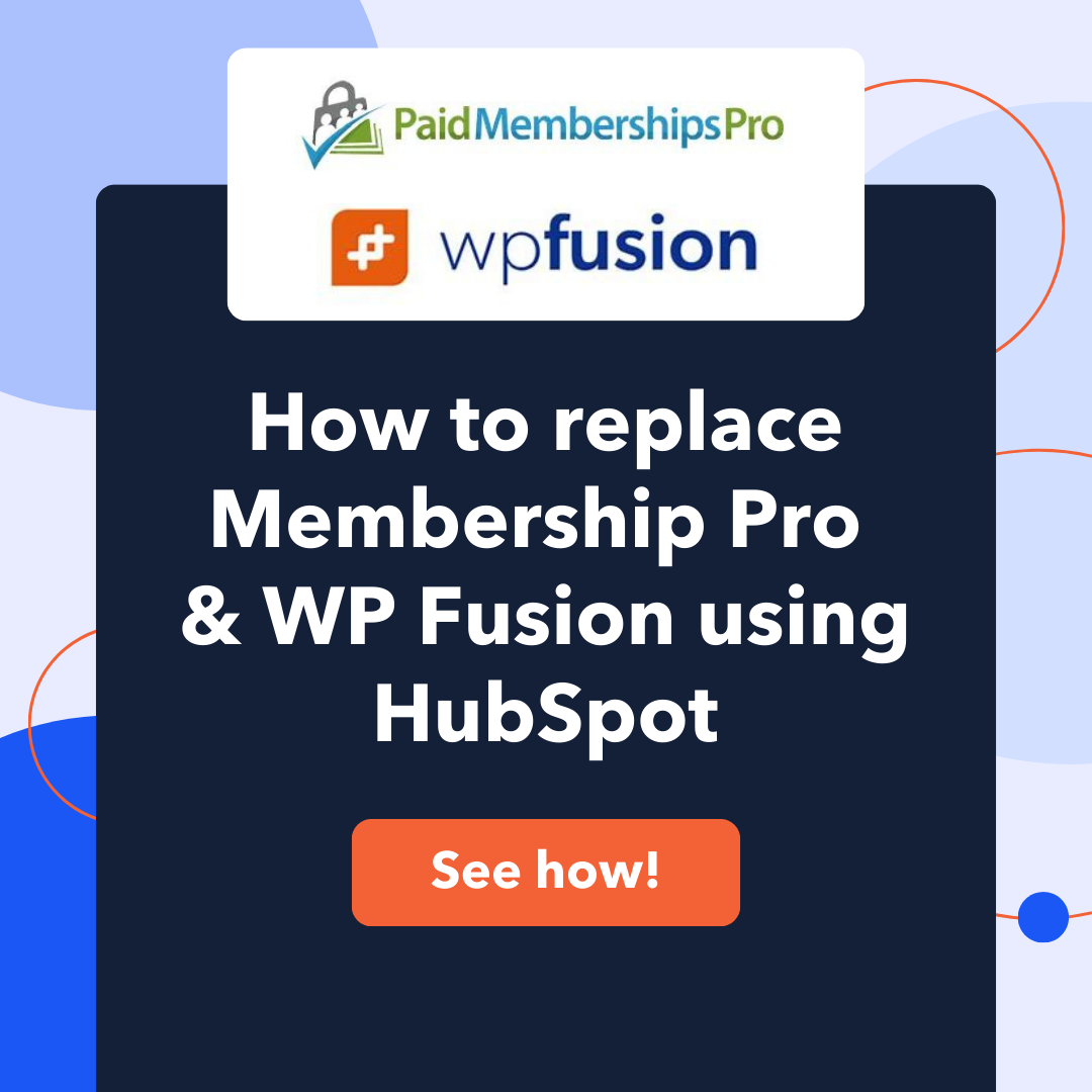 How to replace Paid Membership Pro and WP Fusion using HubSpot
